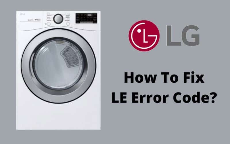 LG Washer LE Error Code What It Means Causes And DIY Fixes LG Washer LE Error Code What It Means Causes And DIY Fixes